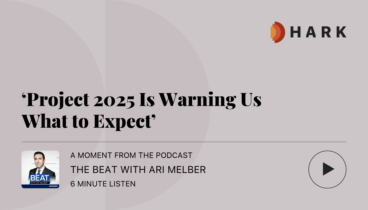 Listen to ‘Project 2025 Is Warning Us What to Expect’ on Hark