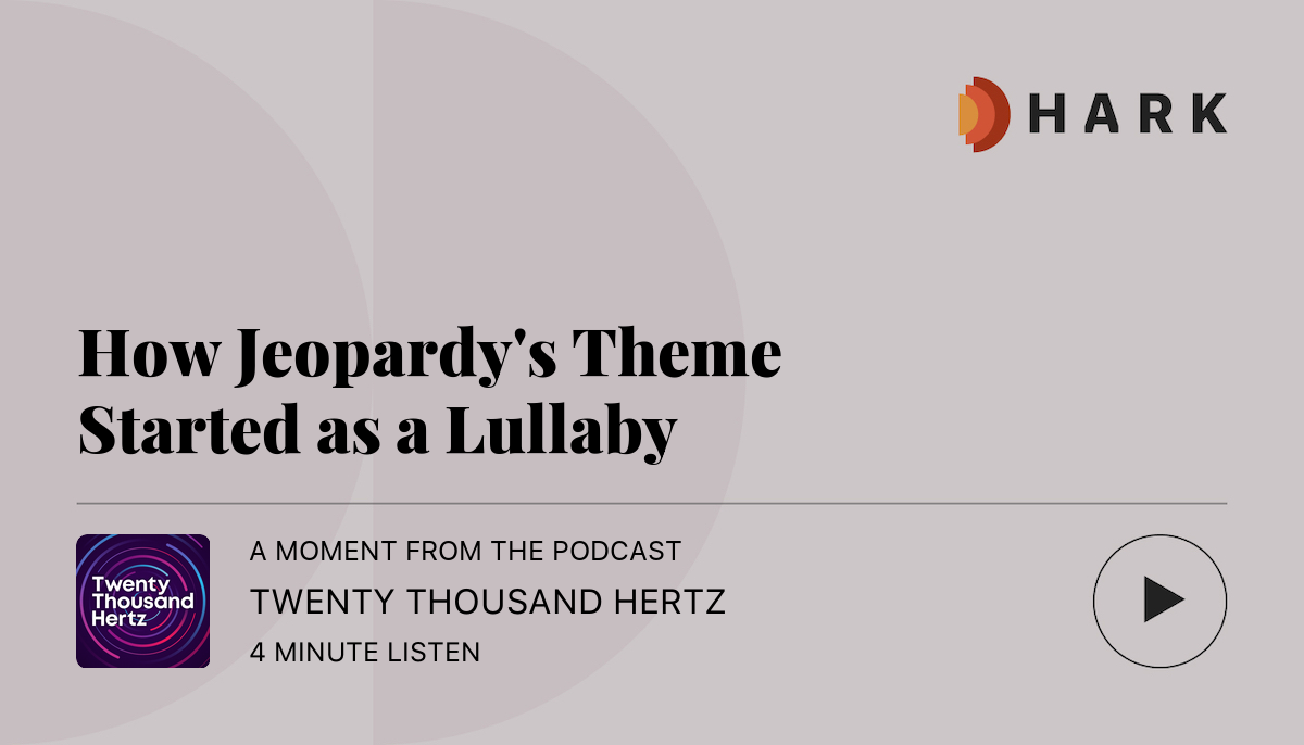 Listen to How Jeopardy's Theme Started as a Lullaby on Hark