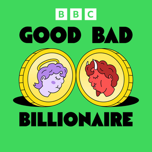 Introducing... Good Bad Billionaire from Good Bad Billionaire on Hark