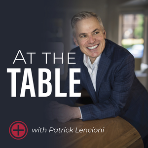 Introducing "At The Table" with Patrick Lencioni from At The Table with ...