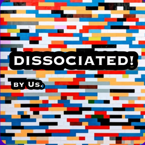 Dissociated! Podcast