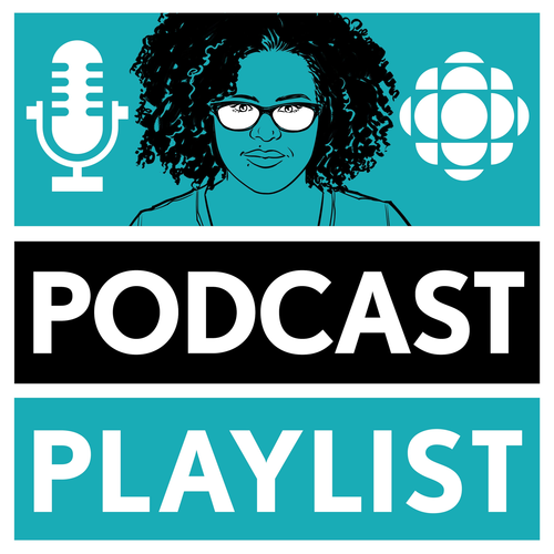 Podcast Playlist from CBC Radio Podcast