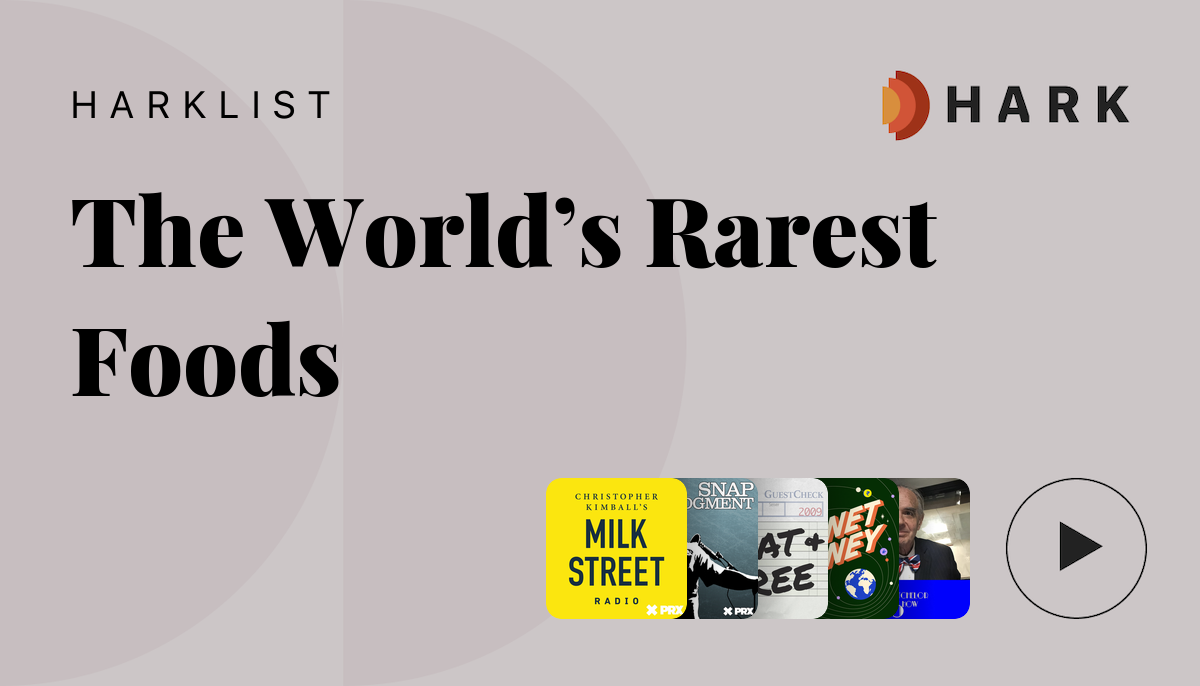 Stories of Rare Foods: A Roundup of Podcast Moments