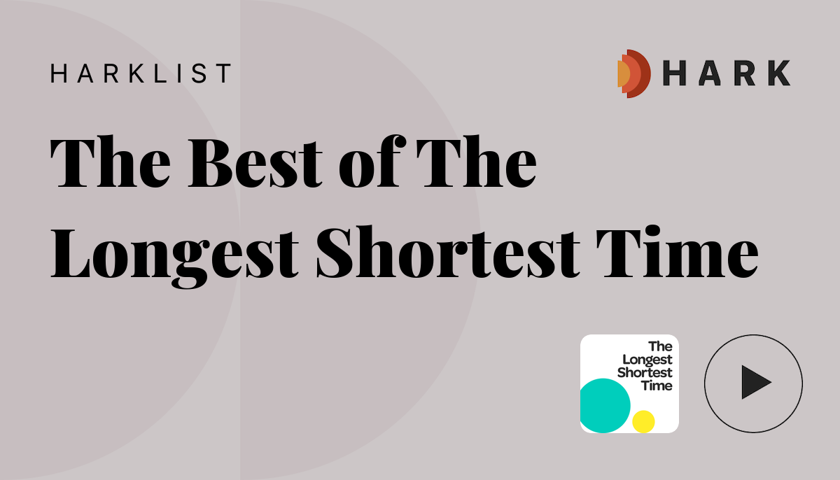 The Longest Shortest Time: A Roundup of Podcast Moments