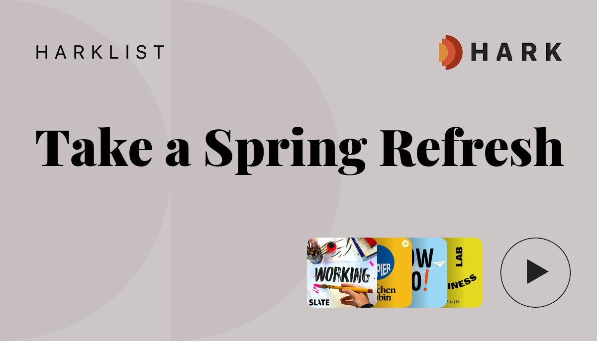 Listen to Take a Spring Refresh on Hark