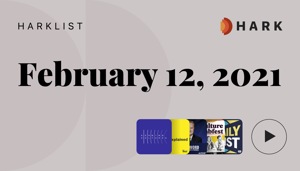Listen to February 12, 2021 on Hark