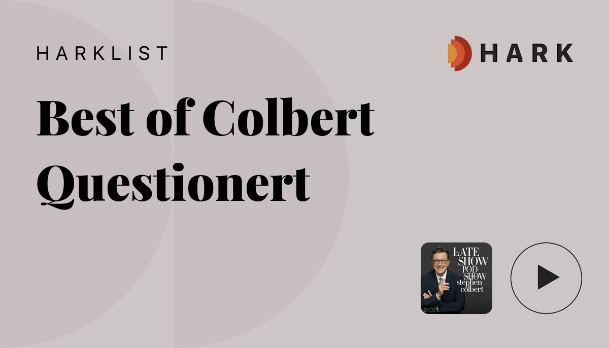 Colbert Questionnaire: A Roundup of Podcast Moments