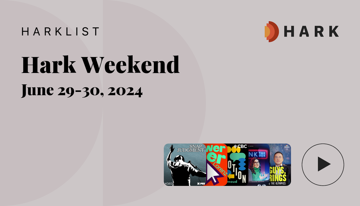 Hark Weekend: A Weekly Roundup of Podcast Moments