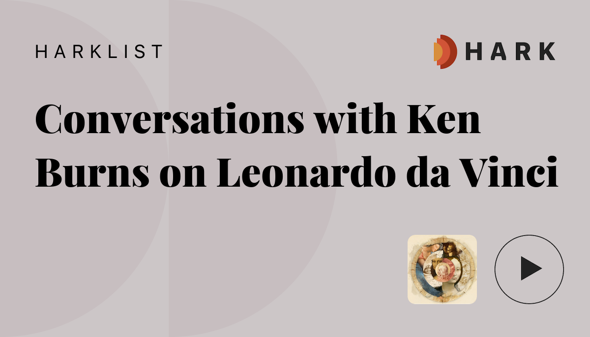 Ken Burns on Leonardo da Vinci: A Roundup of Podcast Moments