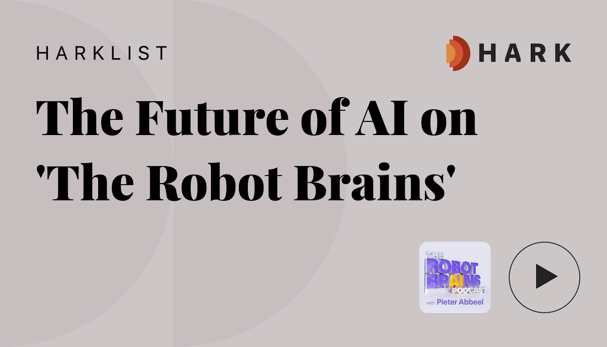 Listen to The Future of AI on 'The Robot Brains' on Hark