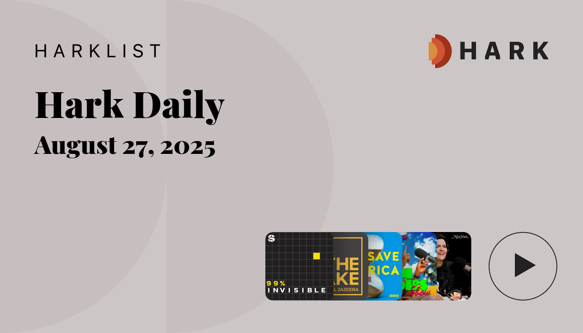 Hark Daily: A Roundup of Podcast Moments
